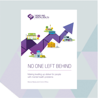 No One Left Behind - Money and Mental Health Policy Institute